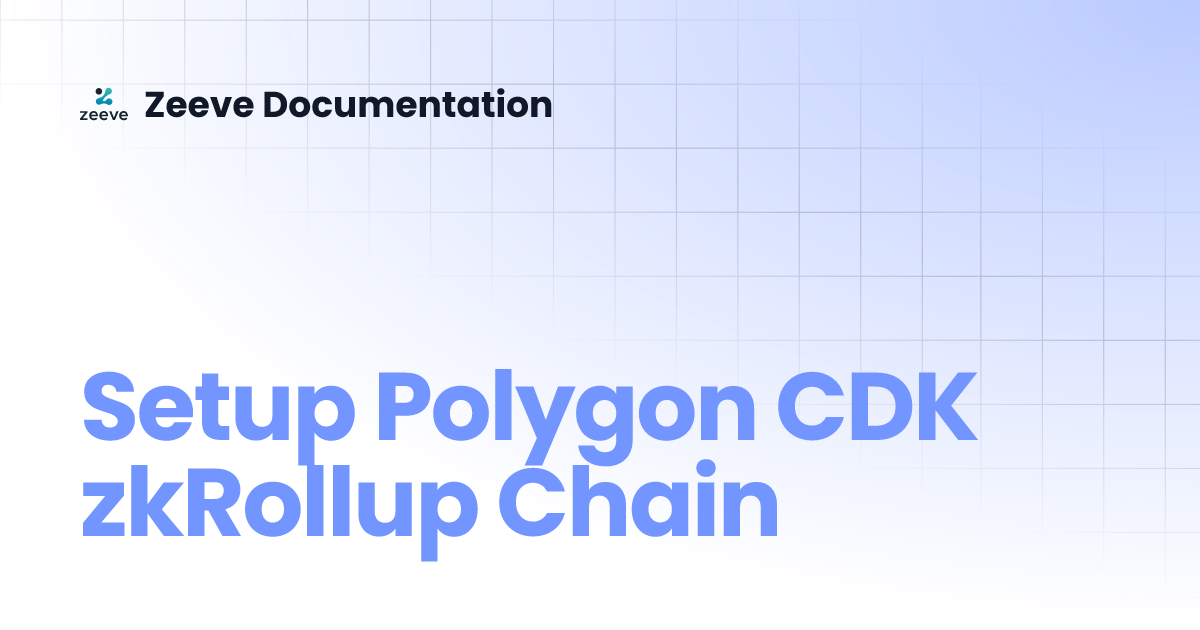 Setup Polygon CDK zkRollup Chain | Zeeve Documentation